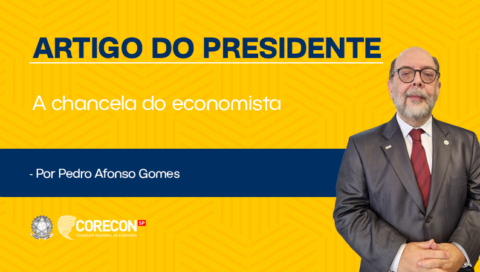 Artigo economista e presidente do Corecon-SP, Pedro Afonso Gomes - A chancela do economista ...